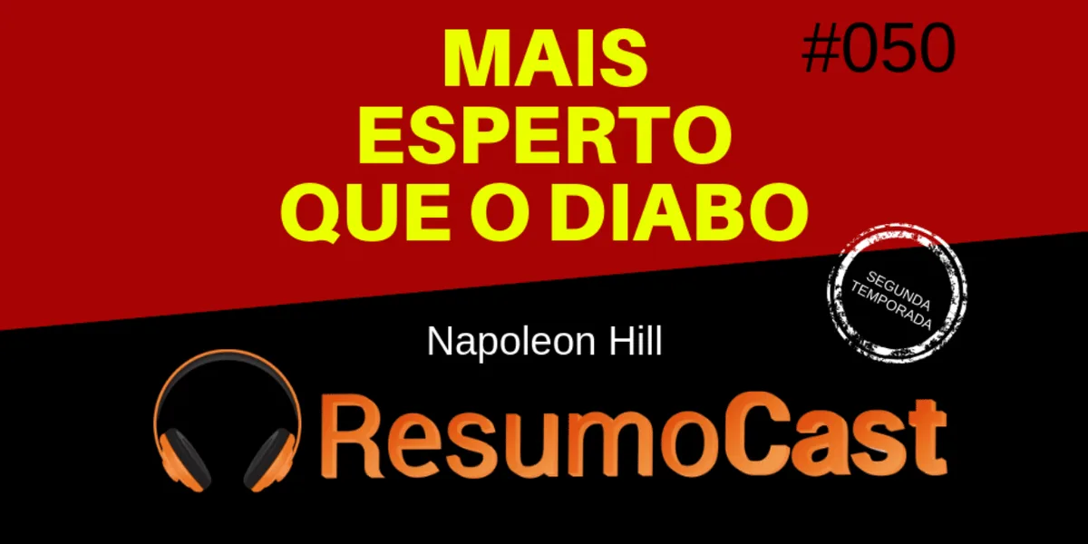 Mais Esperto Que o Diabo – Napoleon Hill | T2#050 | ResumoCast