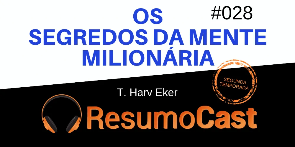 Os Segredos da Mente Milionária – T. Harv Eker | T2#02 | ResumoCast